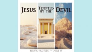 Jesus Tempted by the Devil – Essential Bible Studies